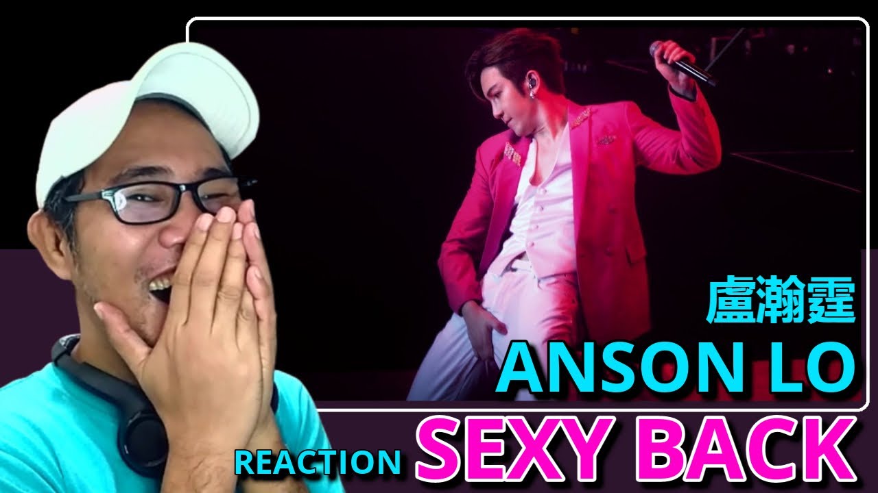 Anson Lo 盧瀚霆 - Sexy Back - 拉闊音樂會2022 神之拉闊 鄭欣宜x盧瀚霆 REACTION - YouTube