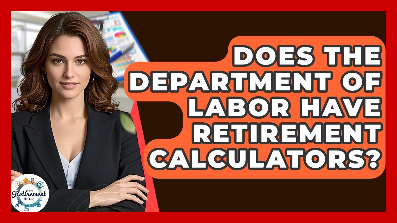 Does The Department Of Labor Have Retirement Calculators? - Get ...