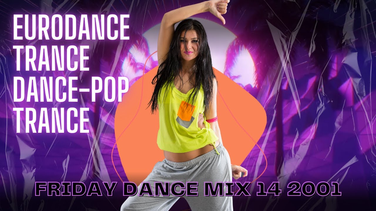 Friday Dance Mix 14 2001 | Trance | Euro House | Eurodance | Dance-pop ...