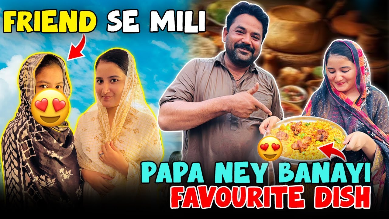 Papa Ne Meri Favourite Dish Banayi | Friend Ke Ghar Milne Gayi | Malik ...
