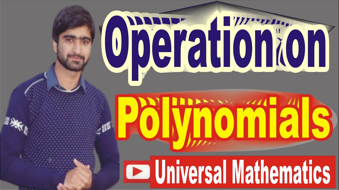Basic Operation On The Polynomials||Universal Mathematics. - YouTube
