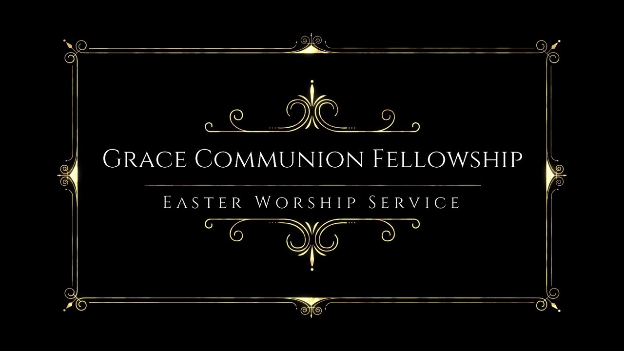 Grace Communion Fellowship - April 12, 2020 Worship Service - YouTube