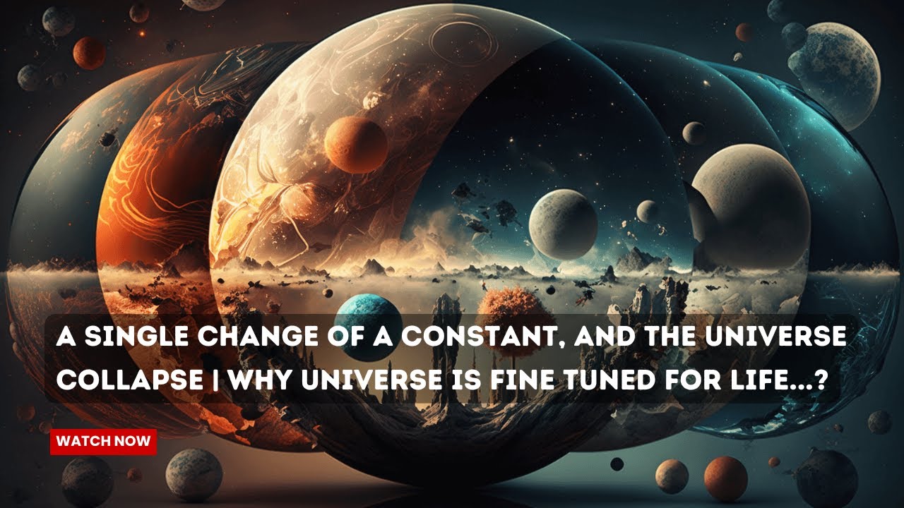 Why Is Our Universe Fine-Tuned for Life? | What If Physics Constants ...