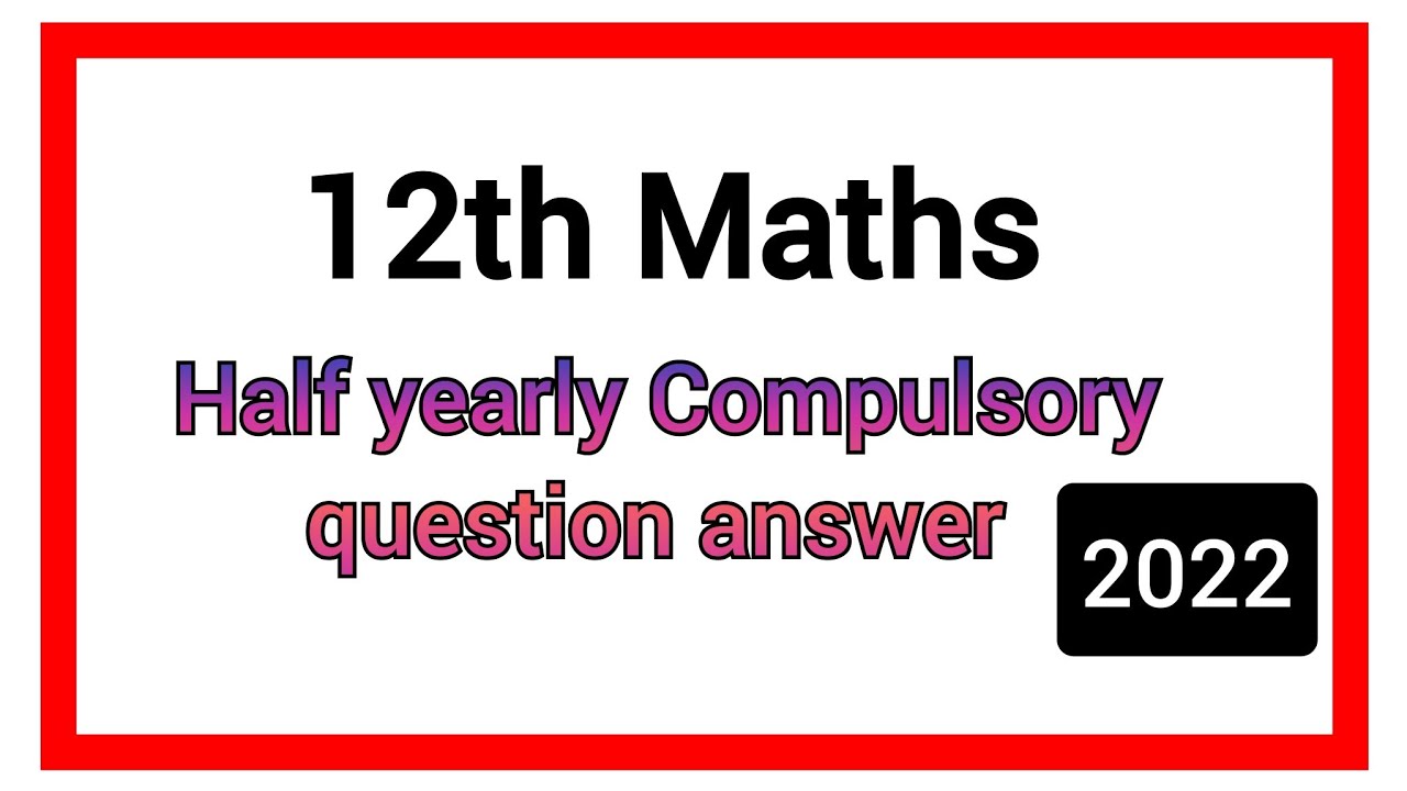 12th maths half yearly 2022 answer key creative two mark compulsory ...