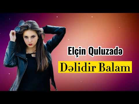 Sevgi Mahnilari...En Yeni Mahnilar 2021 (Elcin Quluzade - Delidir Balam) Cox Super Mahni