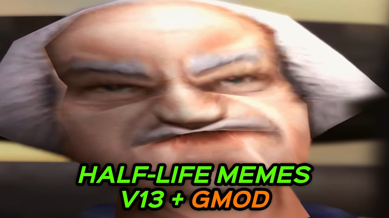 HALF-LIFE MEMES V13 + GMOD - YouTube