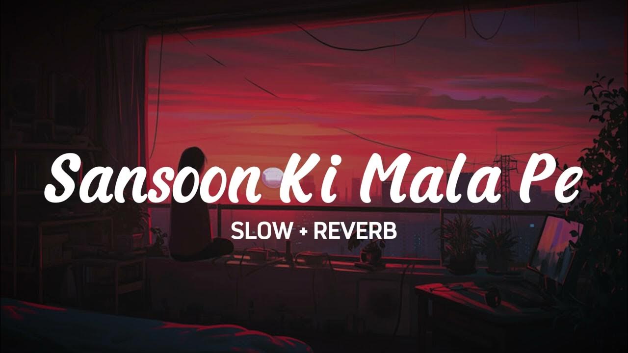Sansoon Ki Mala Pe SimronPee Ka Naam | Slow +- Reverb | Ustad Nusrat Fateh Ali Khan #lofisongs ...