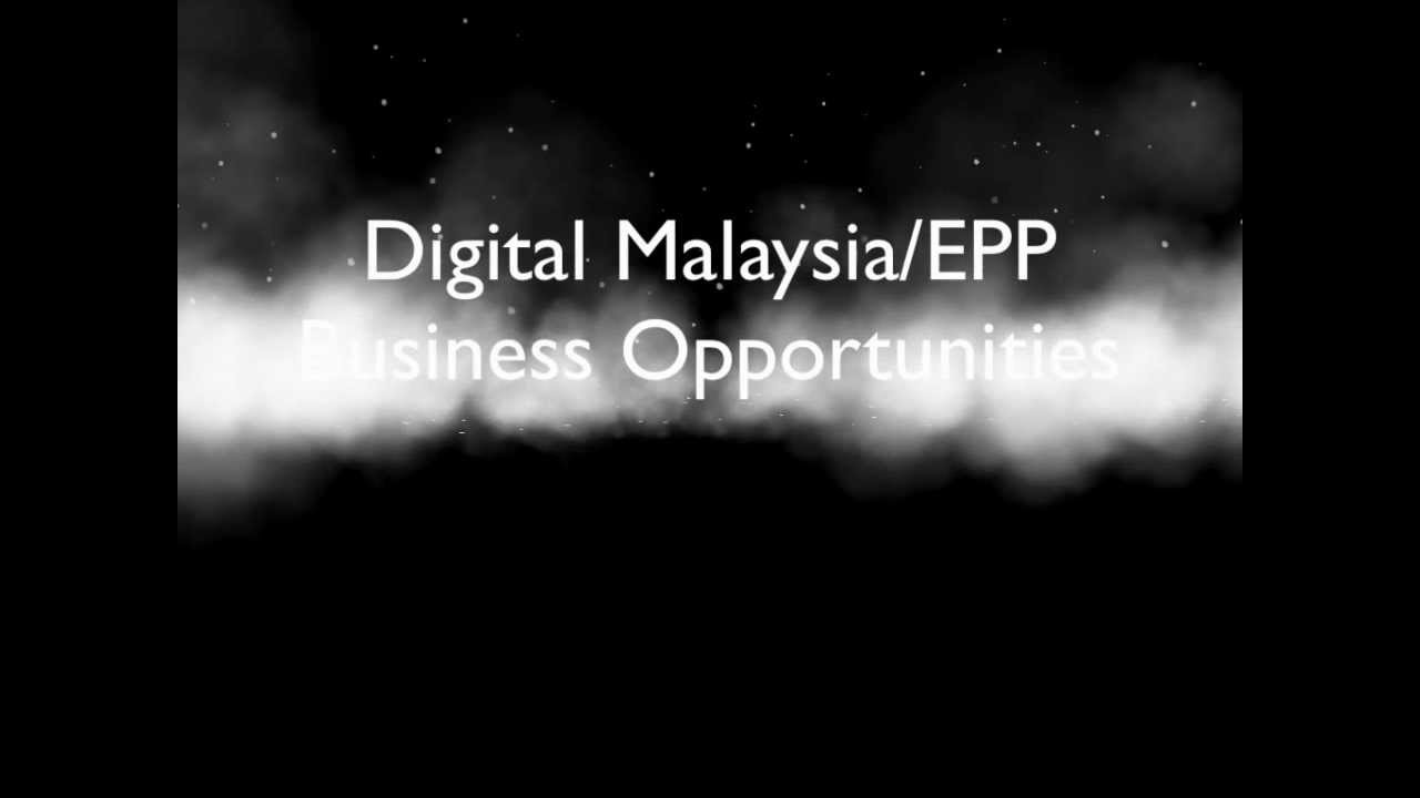 Digital Malaysia EPP Business Opportunities - YouTube