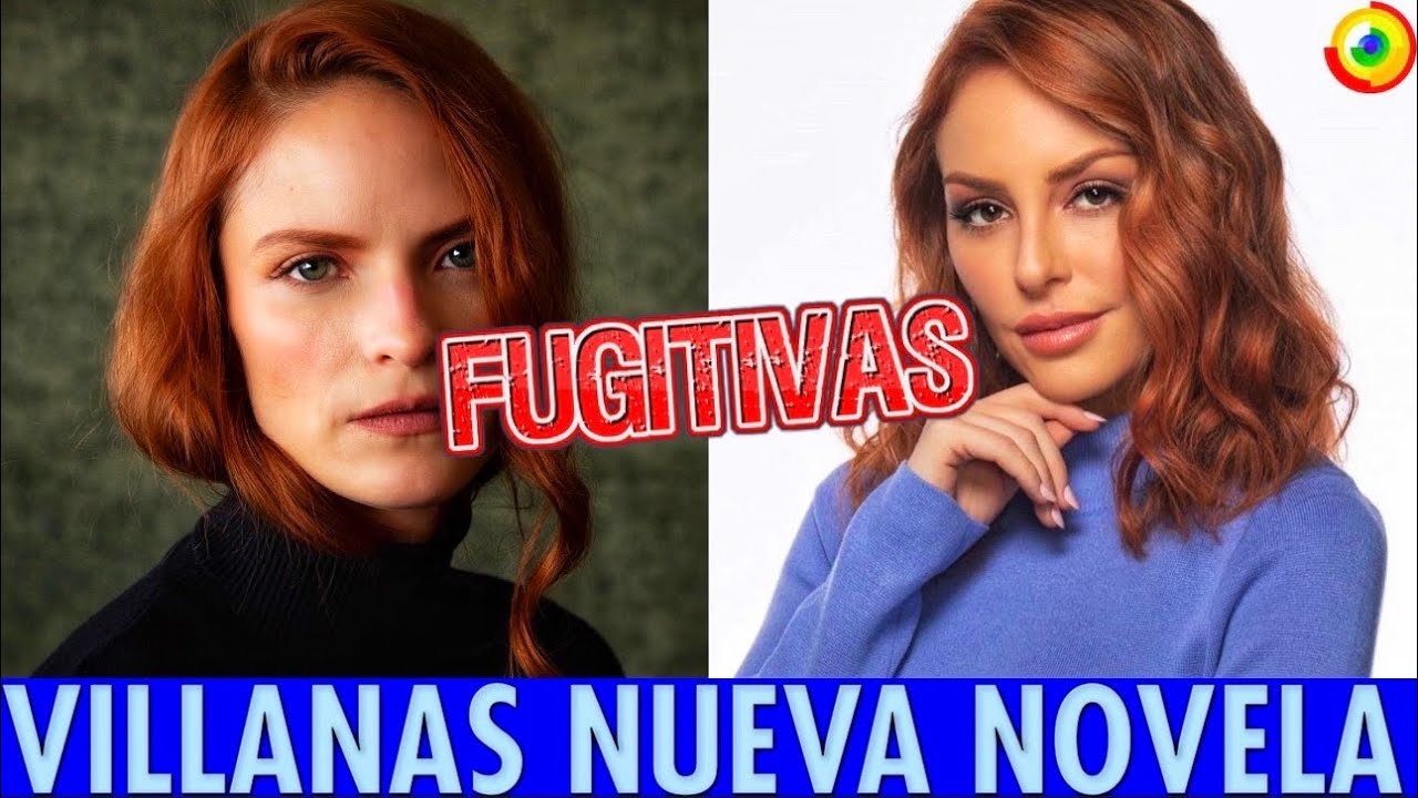 Villanas De ‘FUGITIVAS’ Nueva Telenovela De Televisa - YouTube