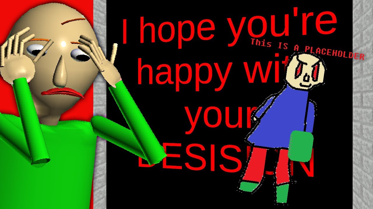 I Hope You're Happy With Your Decision | Baldi's Basics Map Bundle ...
