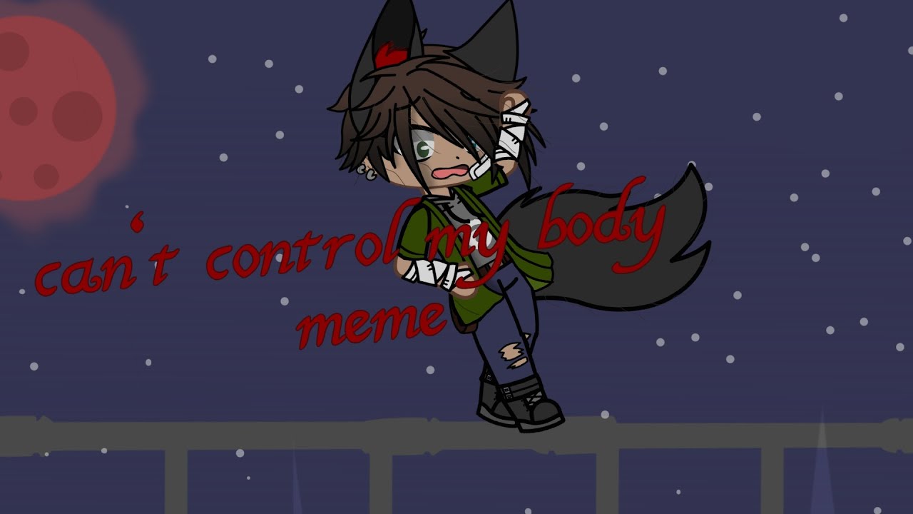 can't control my body meme - YouTube