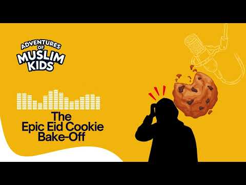 Epic Eid Cookie Bake Off (feat. Zakira Shyrose Dhalla) - Adventures of Muslim Kids Podcast - EP #4