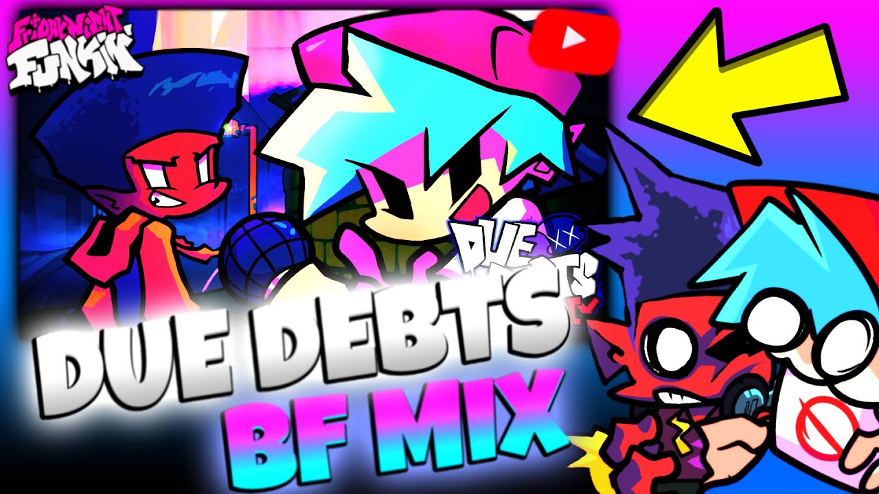 Friday Night Funkin' DUE DEBTS BF MIX - YouTube