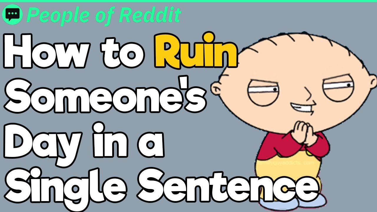 How To Ruin Someone s Day In A Single Sentence YouTube how-to-ruin-someone-s-day-in-a-single-sentence-youtube