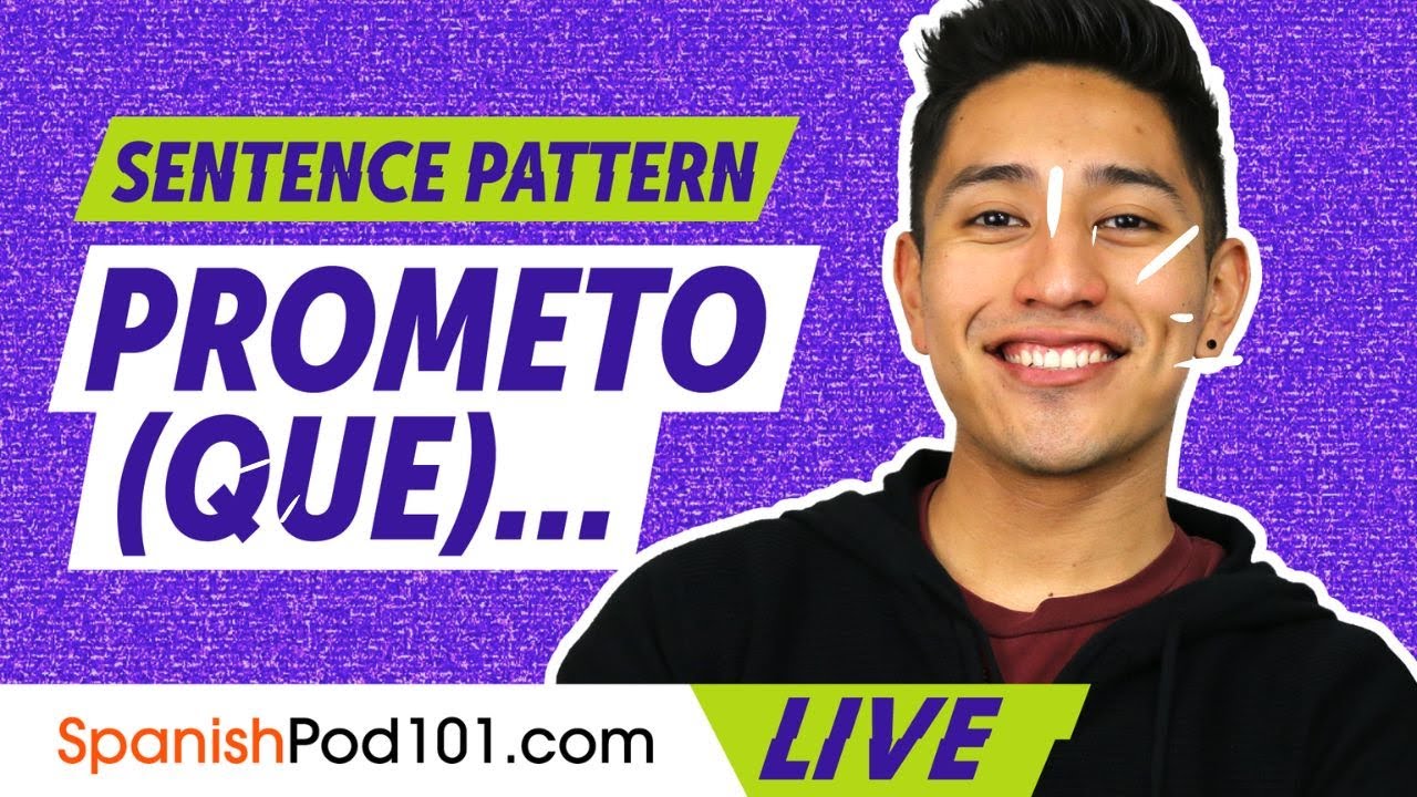 Spanish Sentence Pattern: Make Promises - prometo (que)... - YouTube