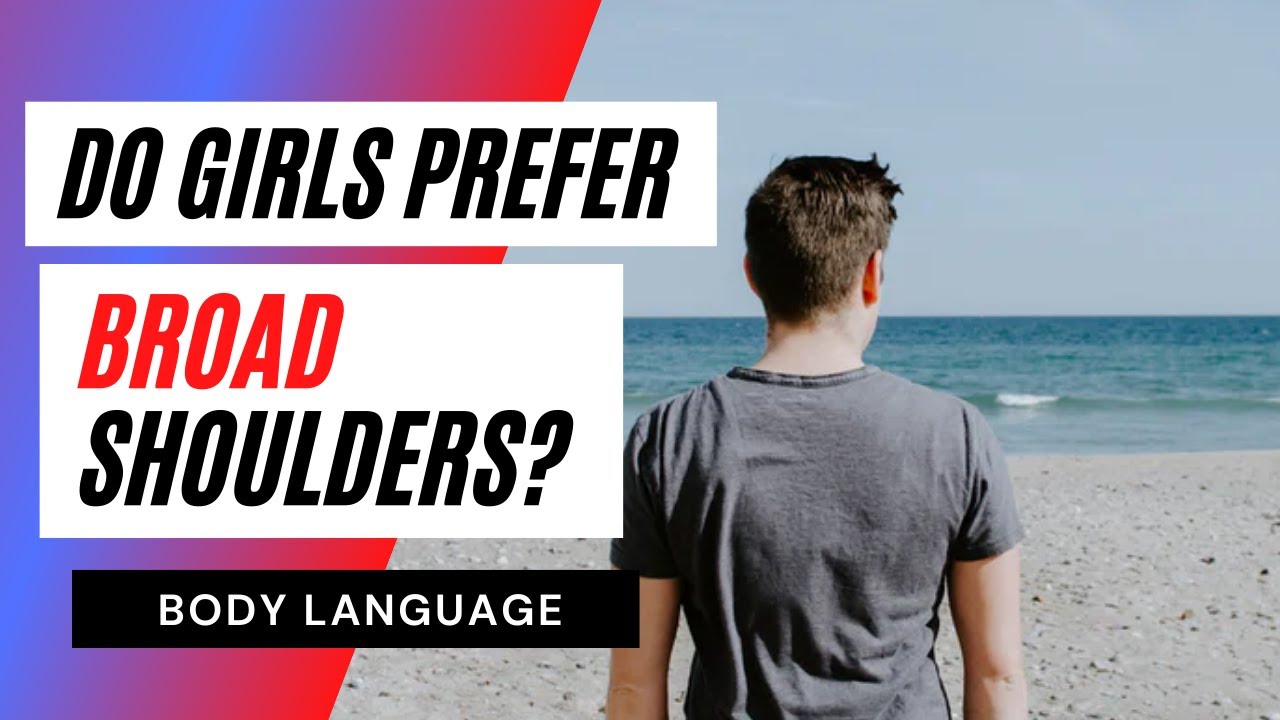 Are Girls Attracted To Broad Shoulders? Expert Body Language - YouTube