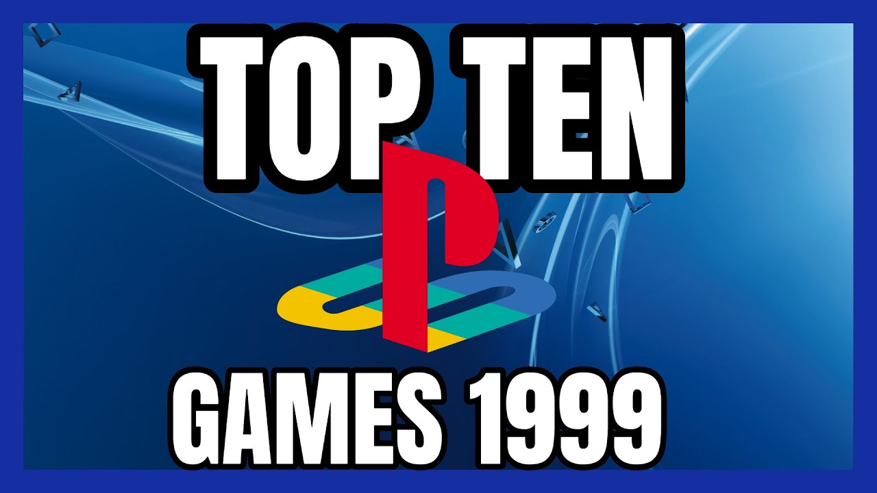 Top Ten Playstation 1 (PS1) Games 1999 - YouTube