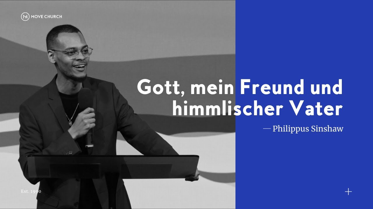 Gott, mein Freund und himmlischer Vater | Philippus Sinshaw | Move ...