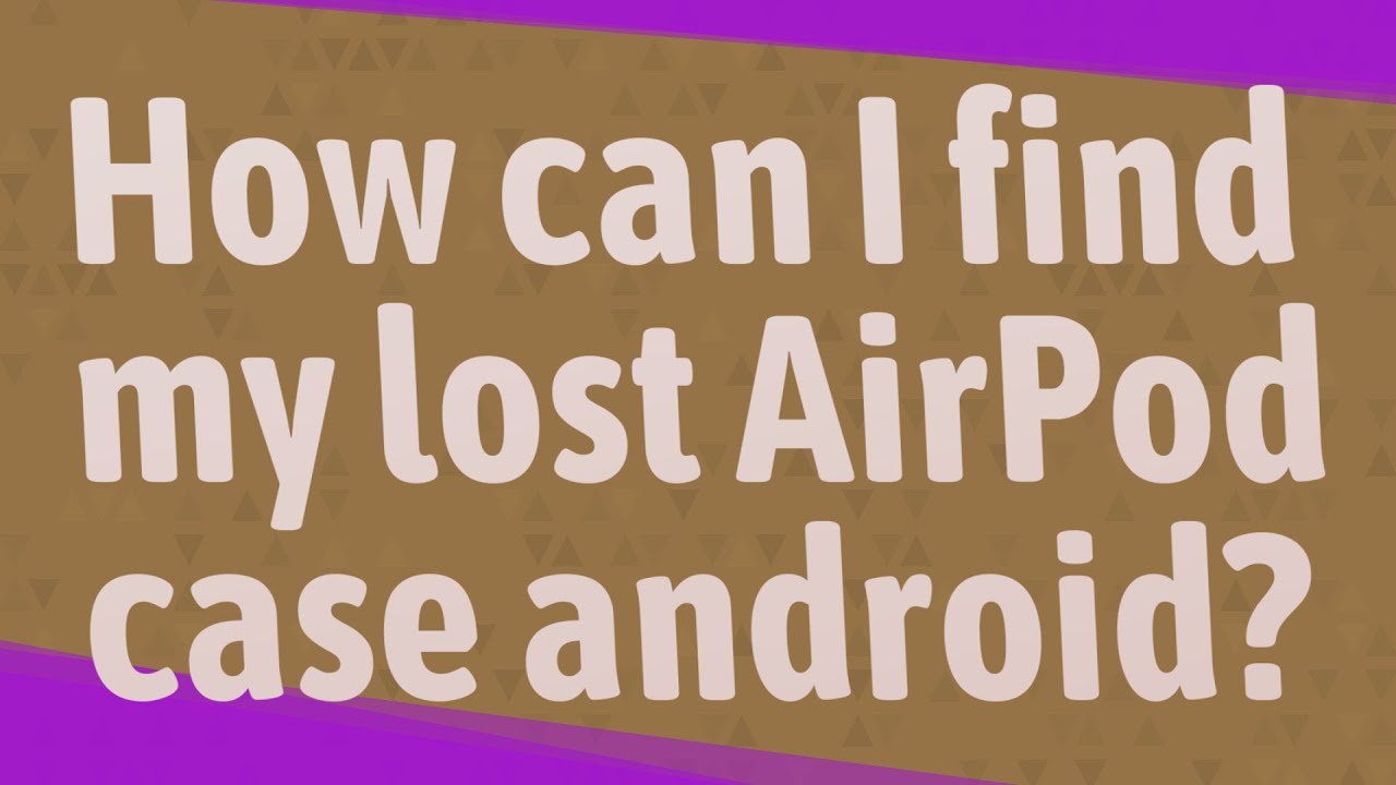 How Can I Find My Lost AirPod Case Android YouTube how-can-i-find-my-lost-airpod-case-android-youtube