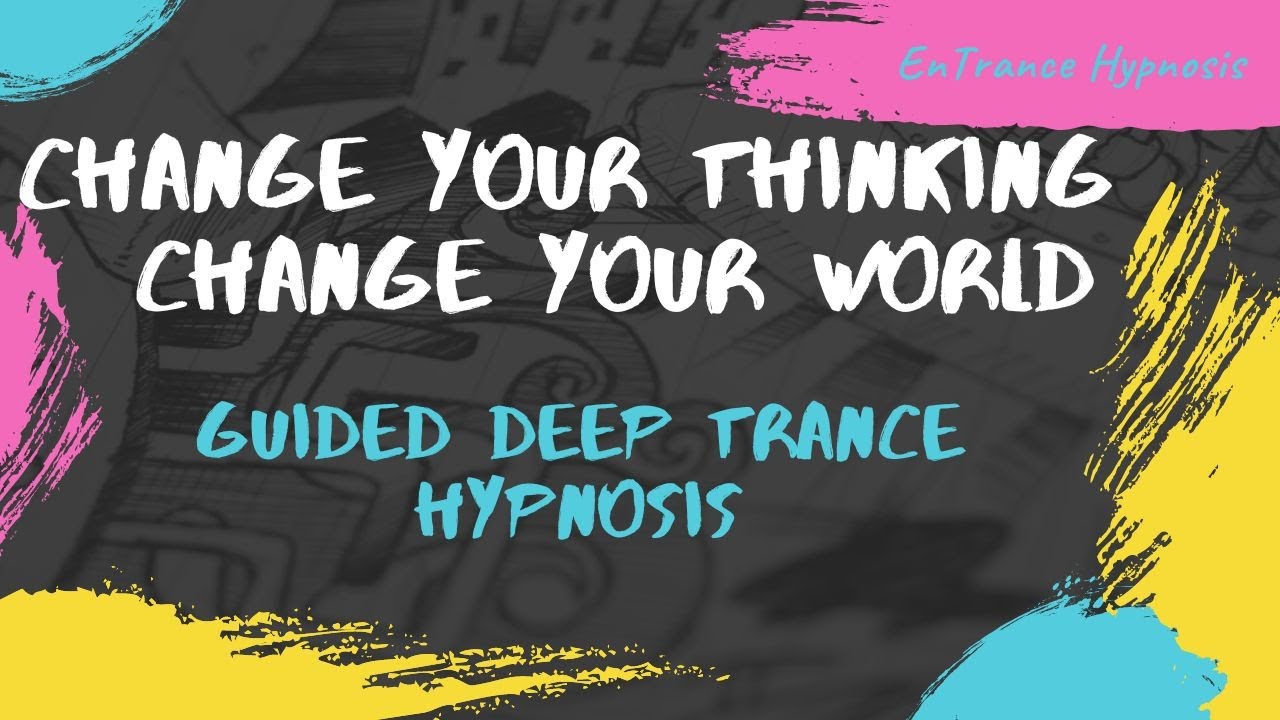 ⭐ EnTrance Hypnosis Change your thinking to change your world | Guided ...