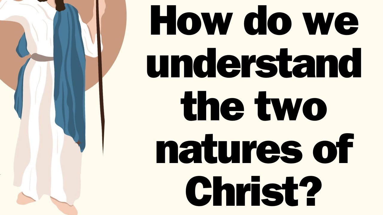 How do we understand the two natures of Christ? - YouTube