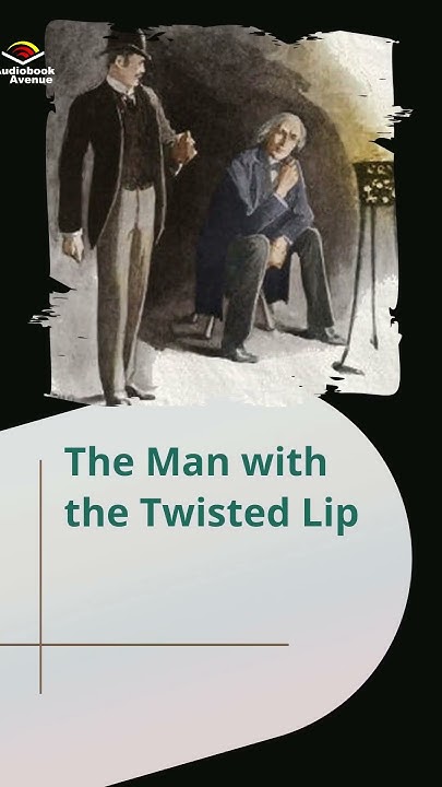 The Man with the Twisted Lip - The Adventures of Sherlock Holmes | by ...