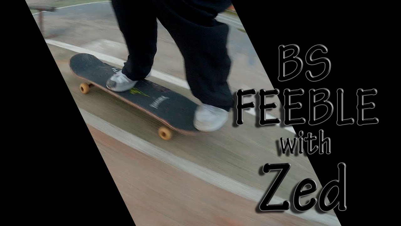 BS Feeble with Zed - YouTube