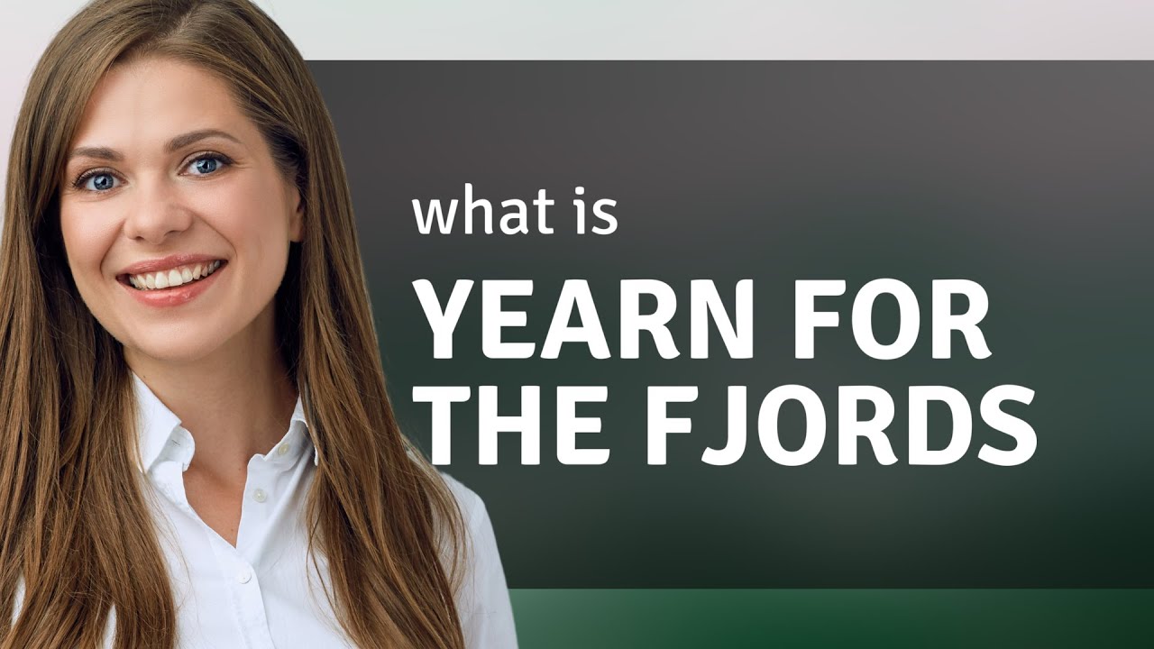 Understanding "Yearn for the Fjords": A Deep Dive into Expressive ...