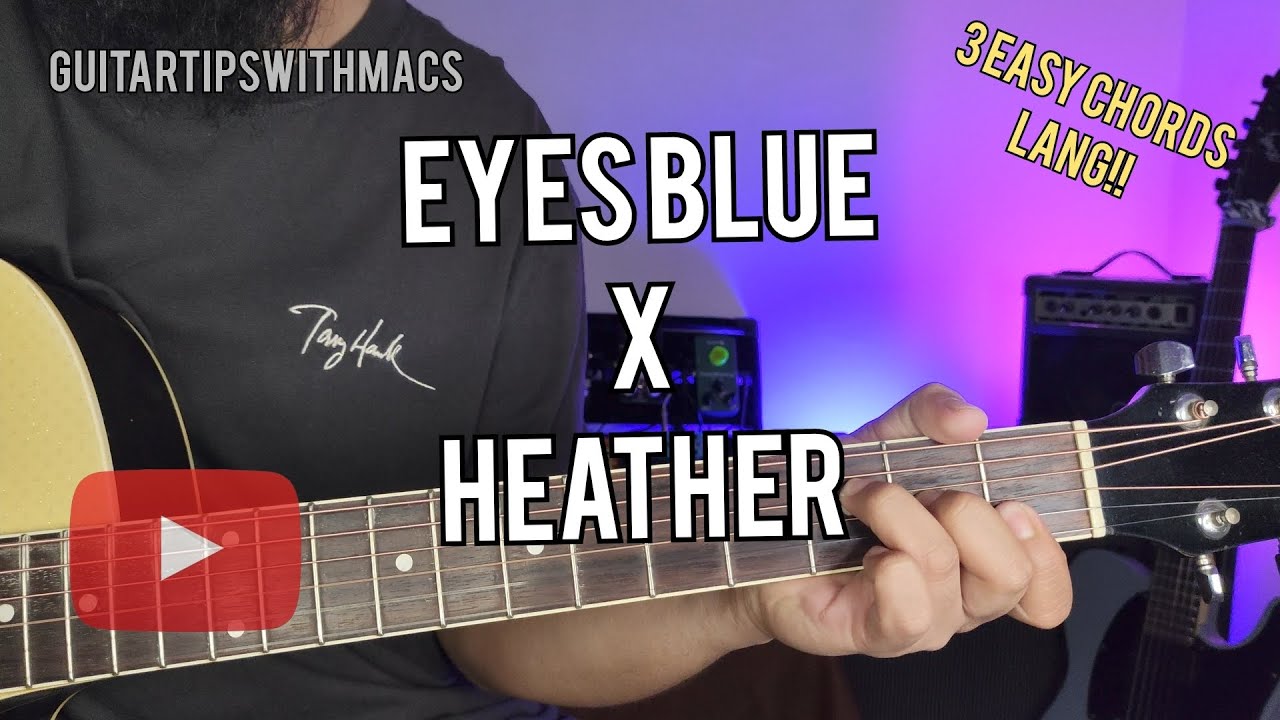 Eyes Blue X Heather - 3 EASY chords | Guitar Tutorial (no CAPO!!) - YouTube
