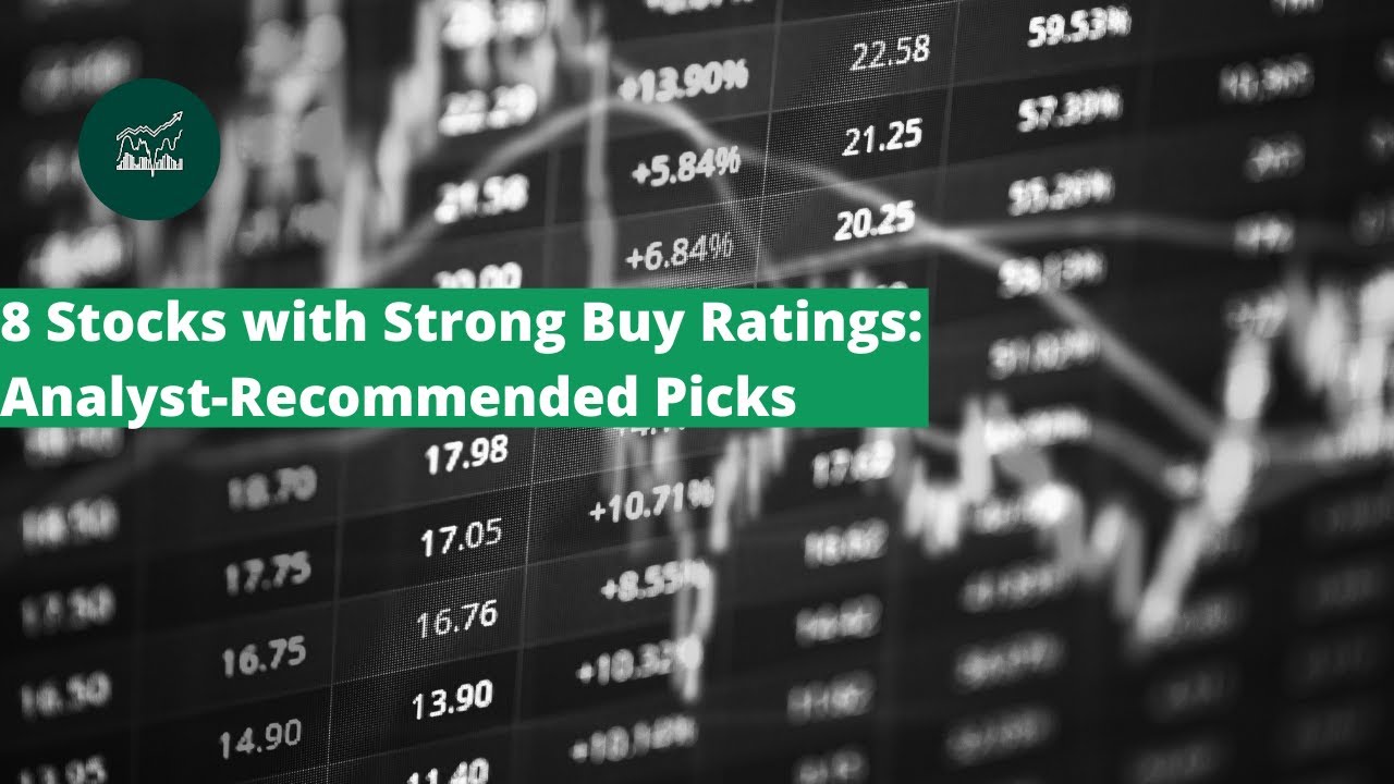 8 Stocks with Strong Buy Ratings Analyst Recommended Picks - YouTube
