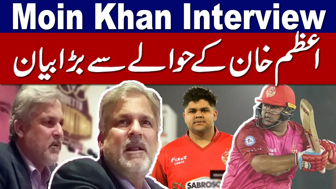 Moin Khan big statement about his son Azam Khan | Sarfaraz humara ...