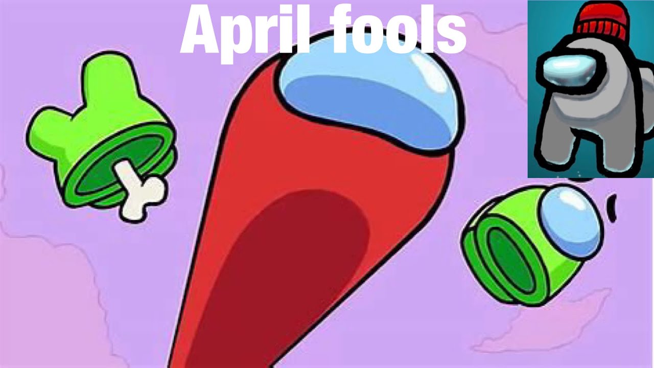 April fools in among us - YouTube