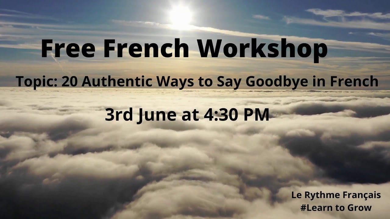 Free French Workshop, learn free 20 authentic ways to say good bye in ...