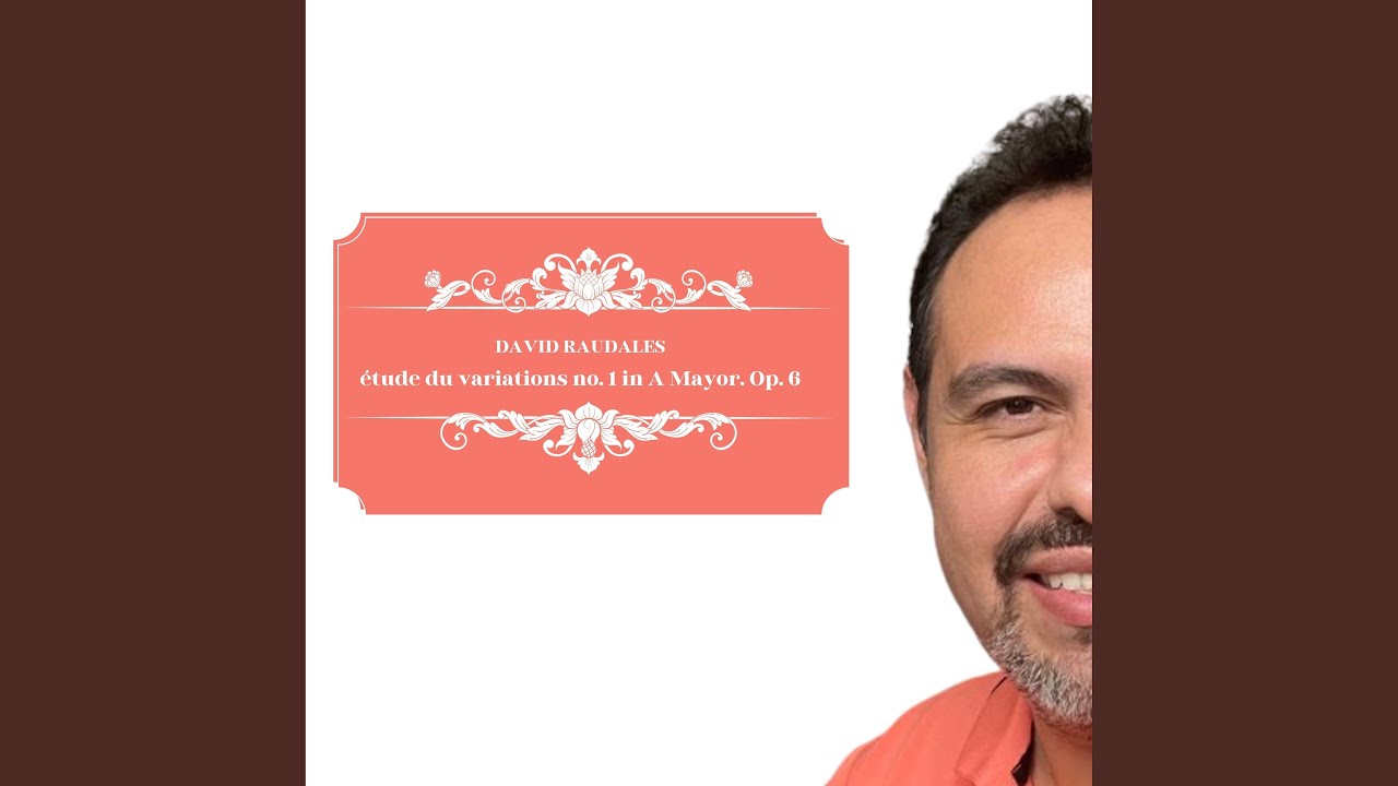 étude du variations no. 11 in C Mayor. Op. 6 (Live) - David Raudales ...