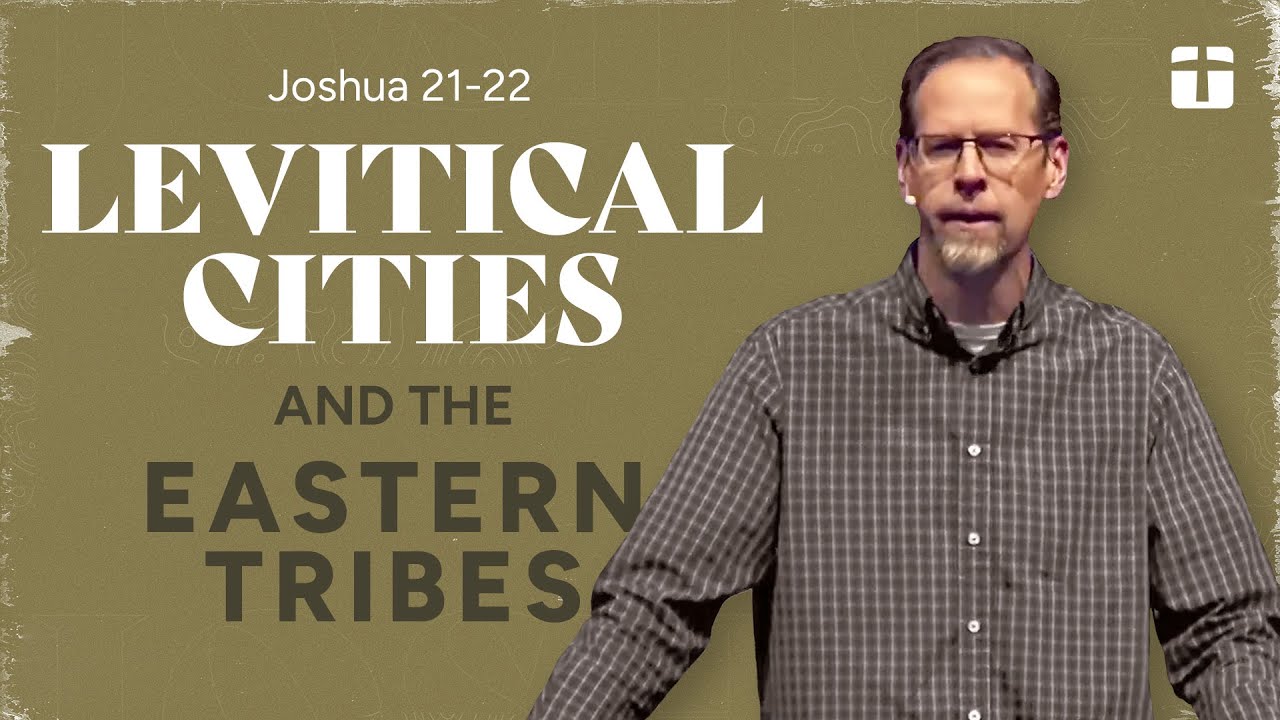 Levitical Cities & The Eastern Tribes | Joshua 21-22 | Pastor Paul ...