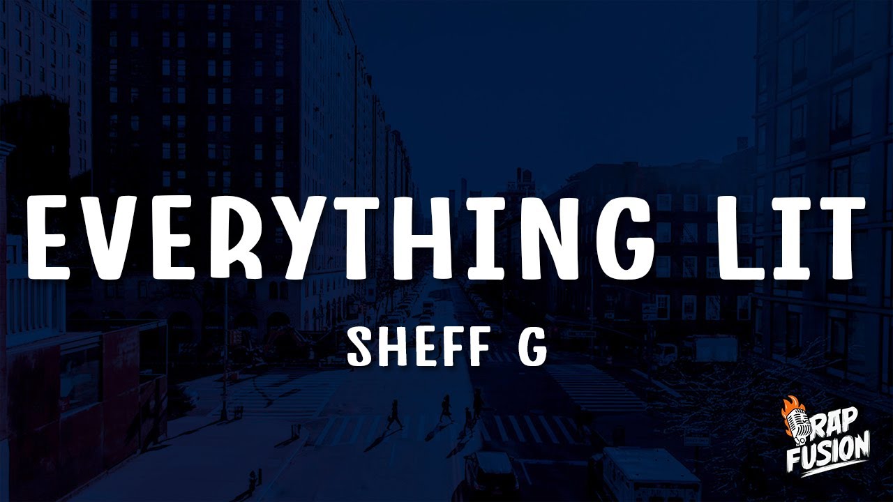 Sheff G - Everything Lit (Lyrics) - YouTube