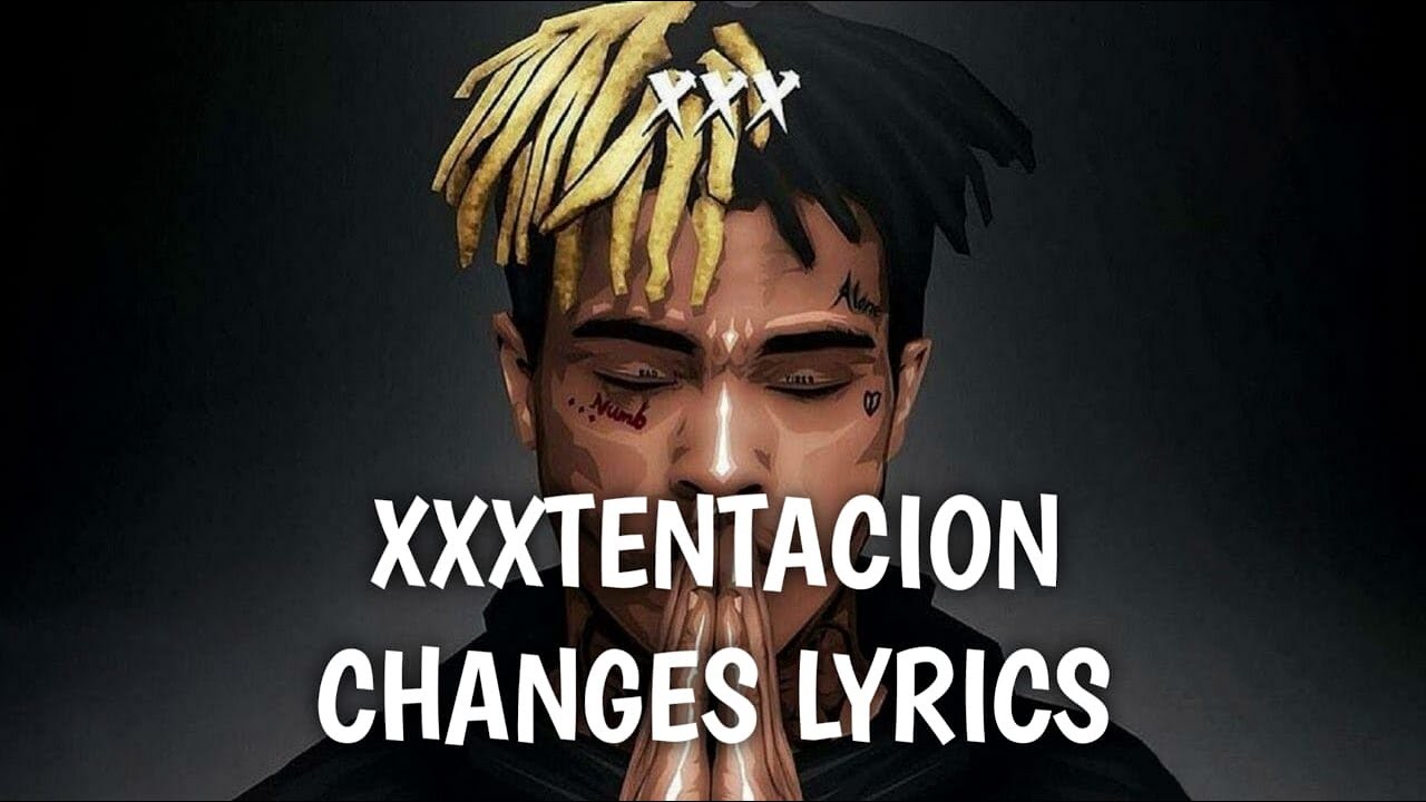 XXXTentacion-Changes Lyrics video - YouTube