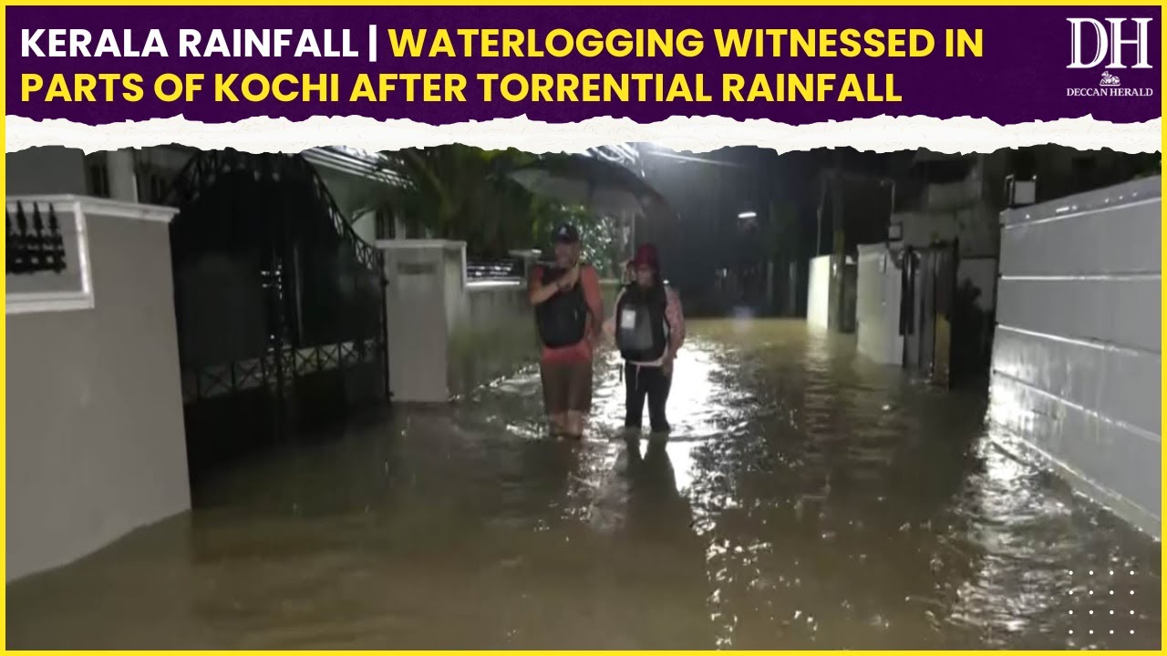 Kerala Rainfall | Waterlogging witnessed in parts of Kochi after ...