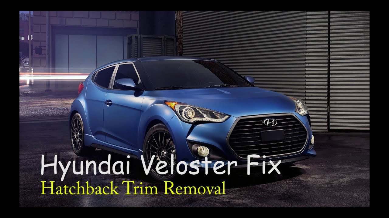 Hyundai Veloster Fix. Hatchback Trim Removal - YouTube