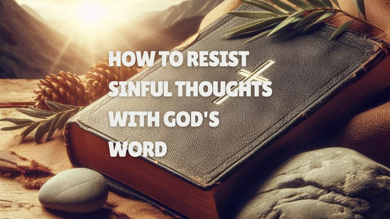 How to Resist Sinful Thoughts with God's Word - YouTube