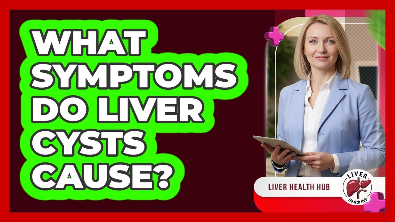 What Symptoms Do Liver Cysts Cause? - YouTube
