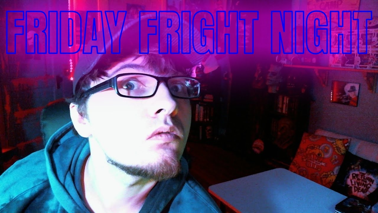 FRIDAY FRIGHT NIGHT ... LETS TALK HORROR MOVIES AND MORE ! - YouTube
