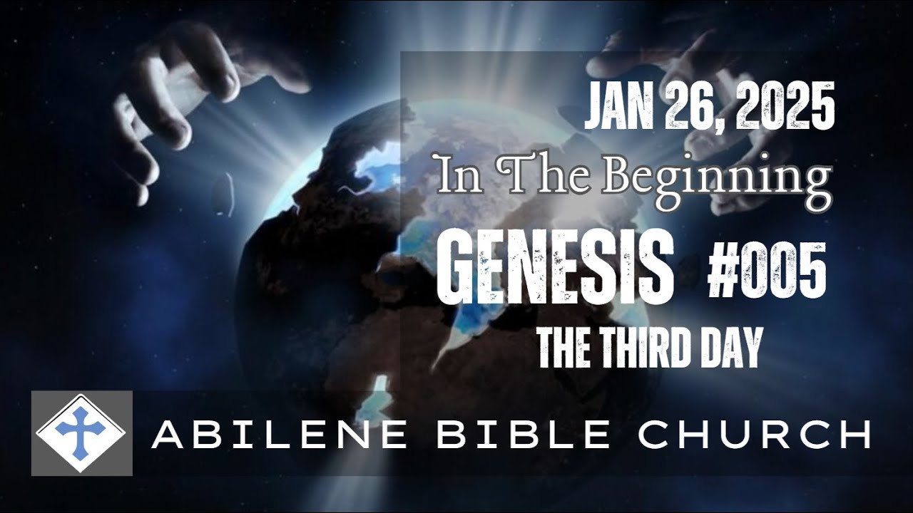 2025-01-26 Genesis: 5. The Third Day of Creation - Abilene Bible Church ...