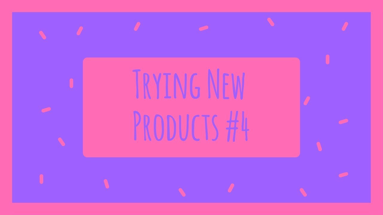 Trying New Products #4 - YouTube