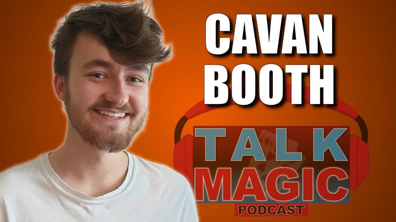Cavan Booth - The Rising Star Of Youtube Magic & A Perfect Magic Binge Watch | Talk Magic #235 ...
