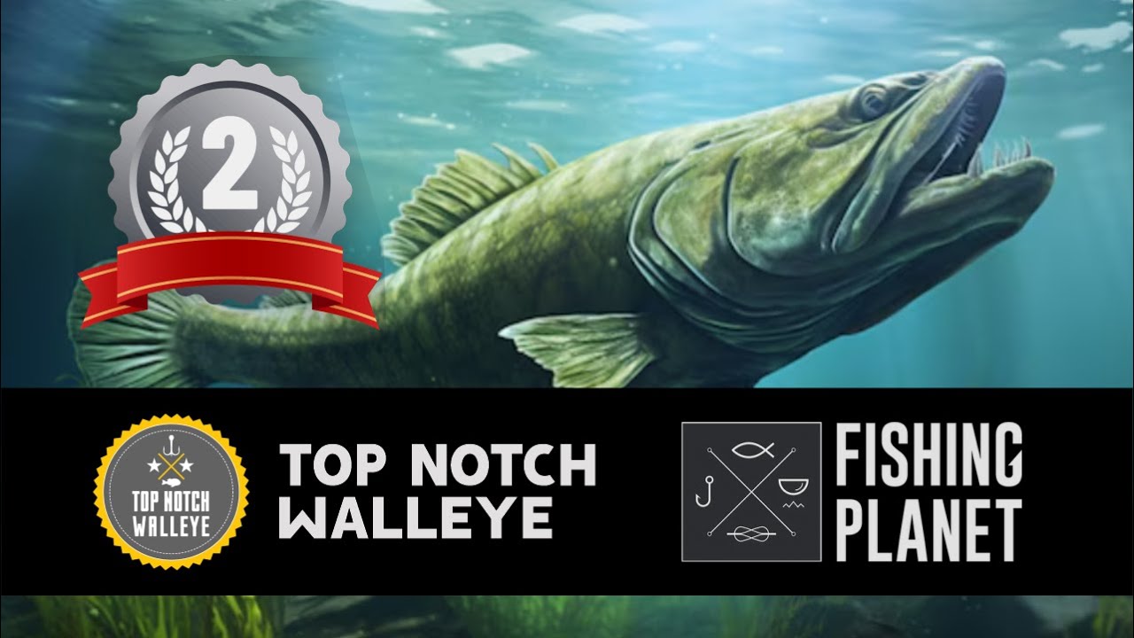 FISHING PLANET COMPETITION - Top Notch Walleye Competition UNCUT 2nd ...