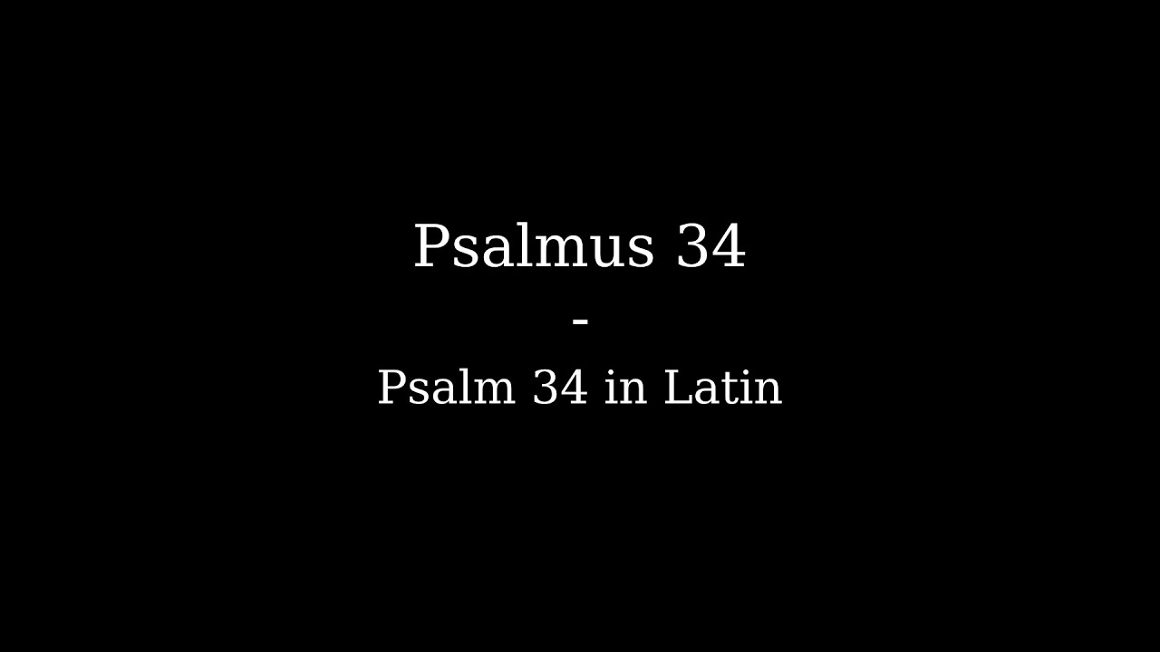 Psalmus 34 | Psalm 34 in Latin - YouTube