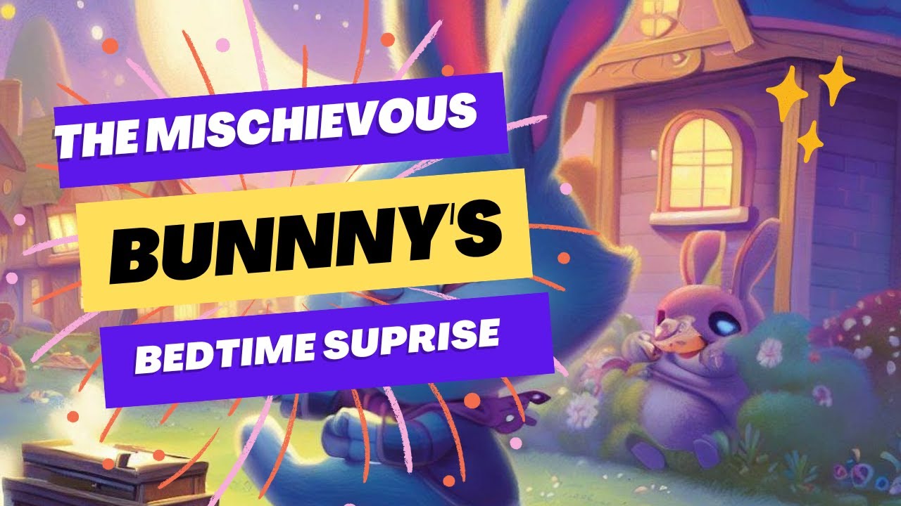 kids bedtime story - the mischievous bunny's bedtime suprise - bedtime ...