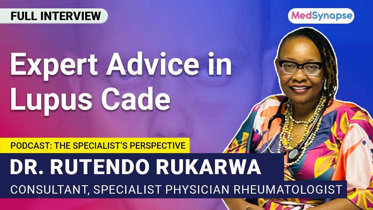 Expert Advice in Lupus Care With Dr. Rutendo Rukarwa | MedSynapse - YouTube