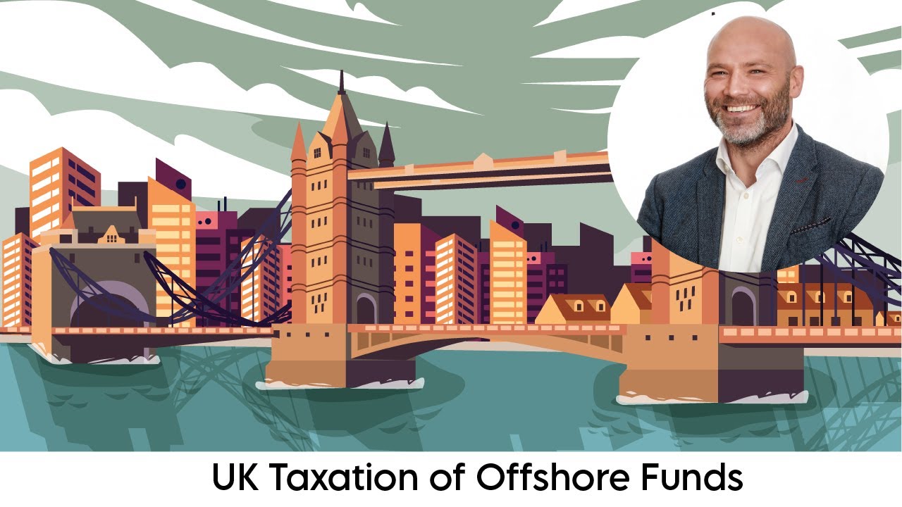 UK Taxation of Offshore Funds (and how to include offshore income and ...